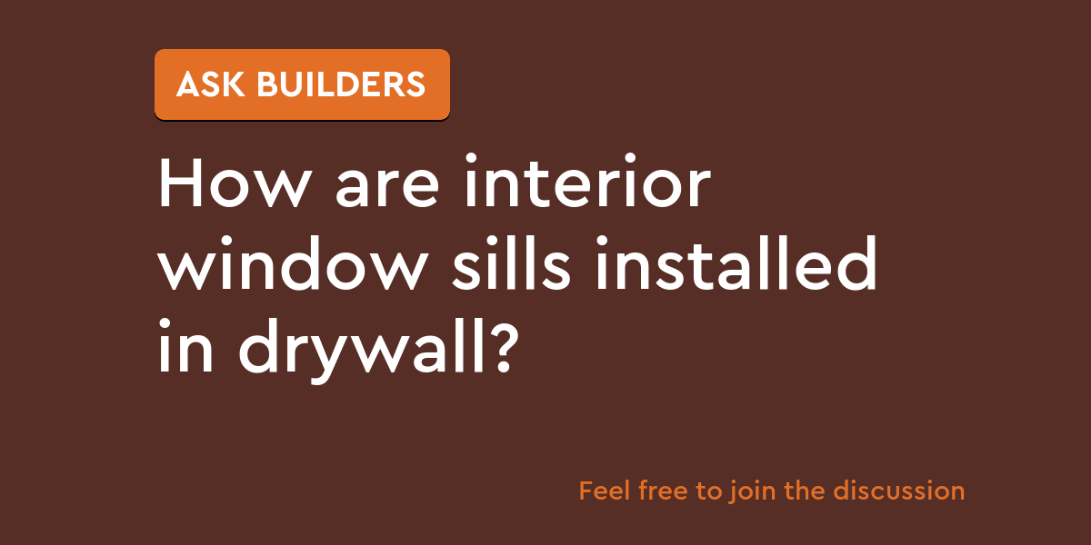 How are interior window sills installed in drywall? - Ask Builders