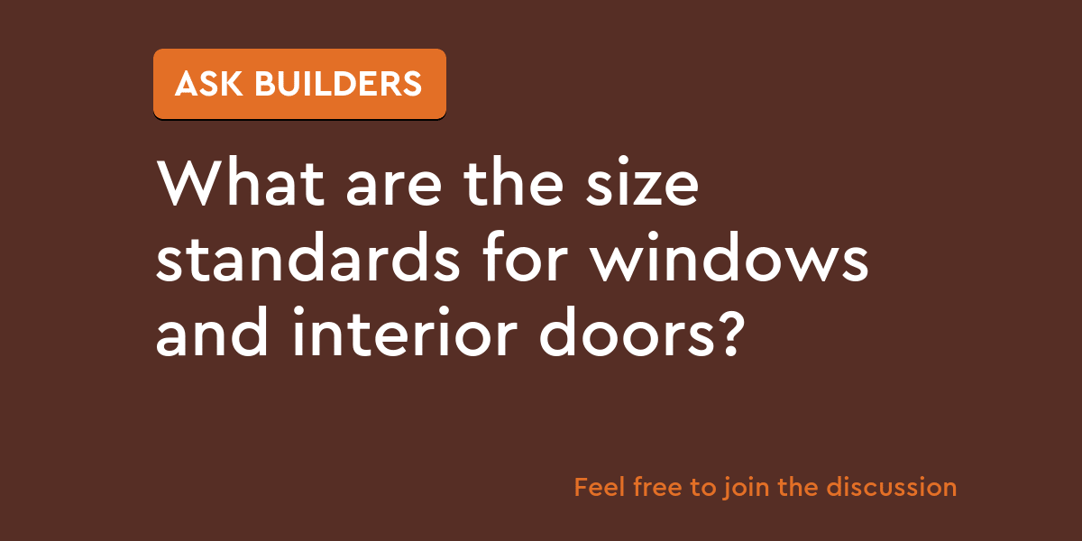 What are the size standards for windows and interior doors? - Ask Builders